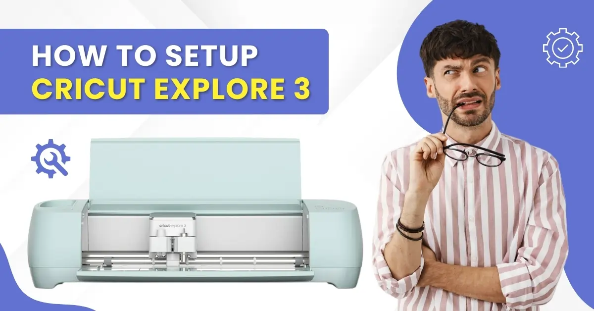 How to Setup Cricut Explore 3