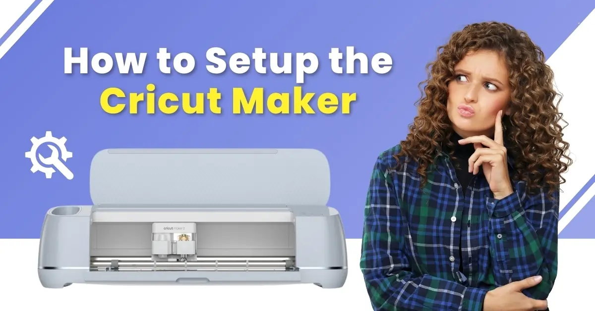 How to Setup the Cricut Maker