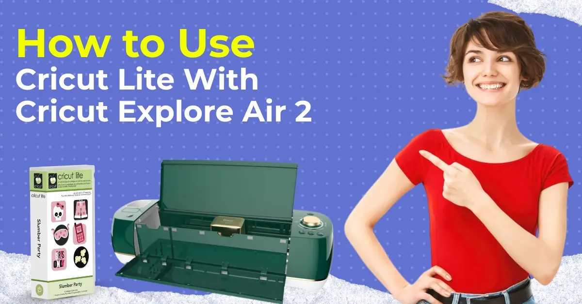 How to Use Cricut Lite With Cricut Explore Air 2?
