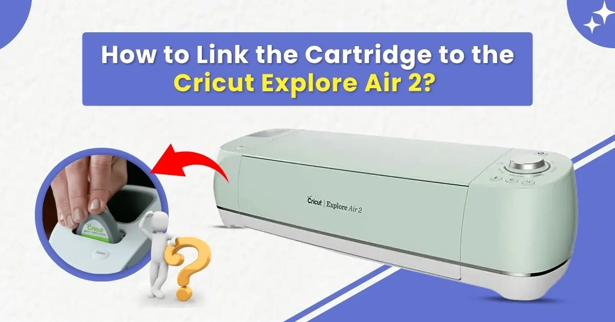 How to link cartridge to Cricut Explore Air 2