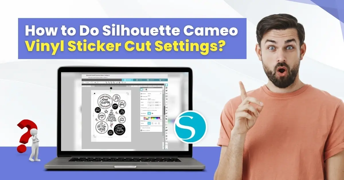 How to Do Silhouette Cameo Vinyl Sticker Cut Settings?