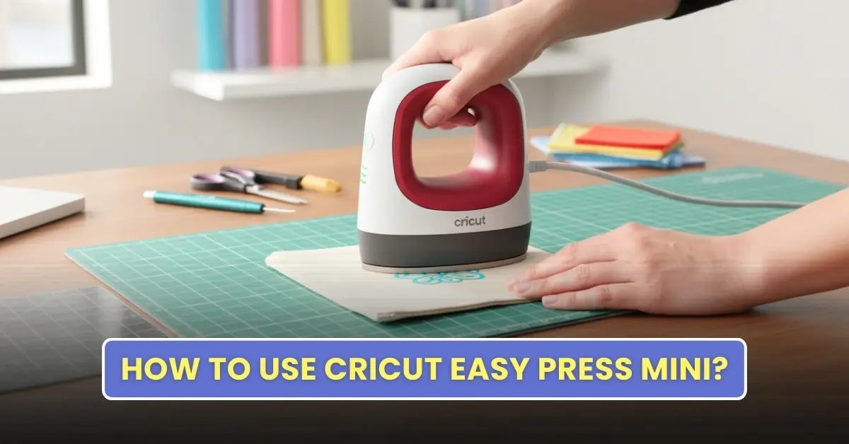 How to Use Cricut Easy Press Mini?